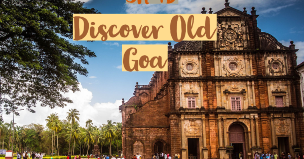 TravelBaits - Discover Old Goa 3N 4D tour of Old Goa